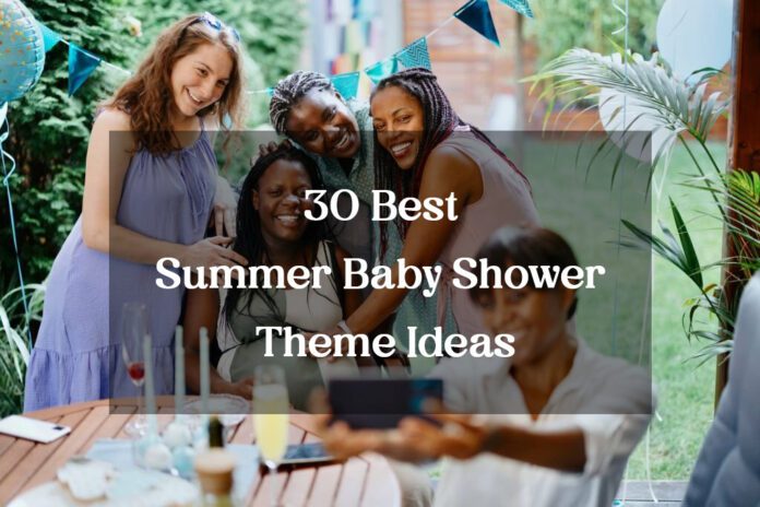 30 Best Summer Baby Shower Theme Ideas - InfantsLab